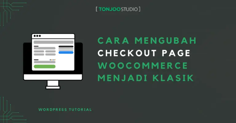 Cara Mengubah Halaman Checkout WooCommerce Ke Classic Editor - Next TONJOO
